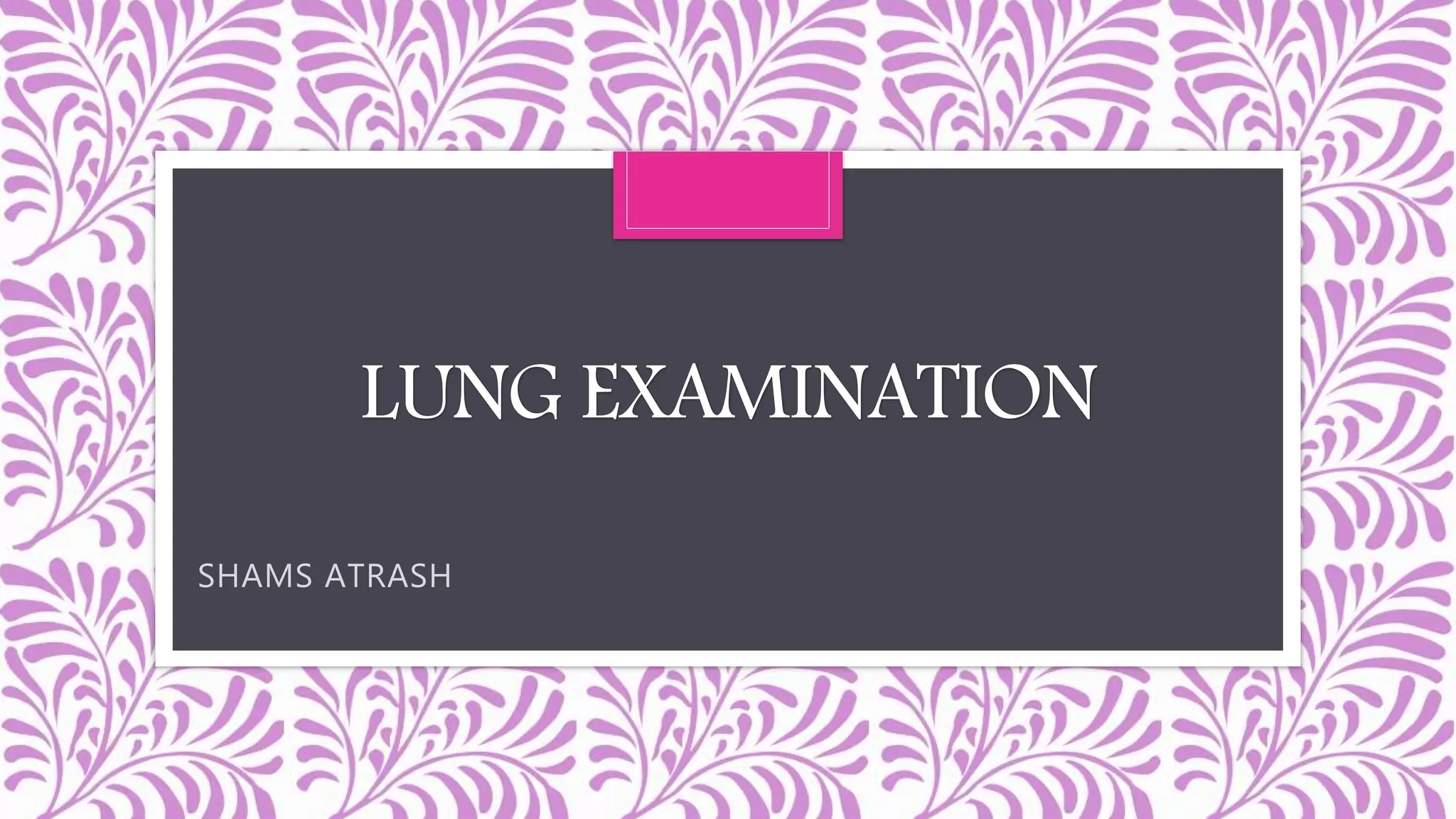 chest & Lung examination | PPTX