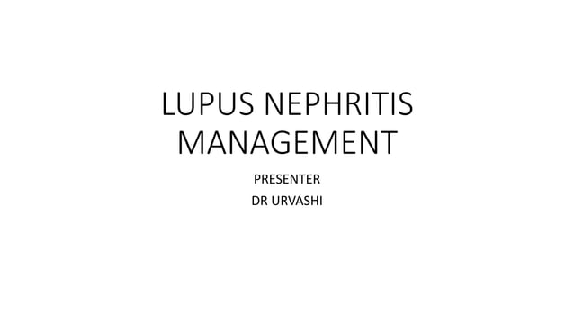 LUPUS NEPHRITIS MANAGEMENT.pptx | Endocrine and Metabolic Diseases ...
