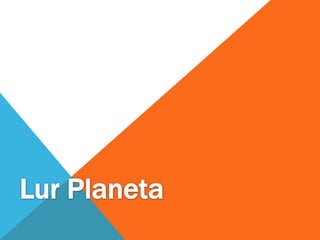 Lur planeta | PPTX