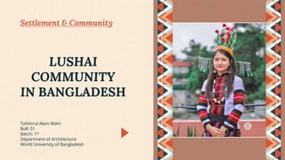 Lushai Community in Bangladesh-MaHi.pptx