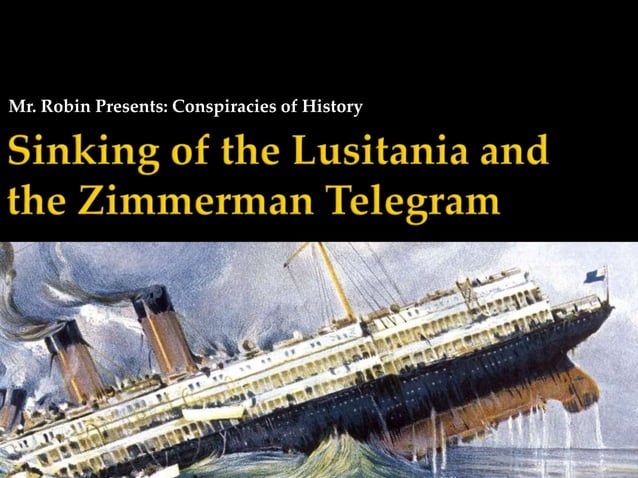 Lusitania and zimmerman conspiracies | PPTX | Death, Injury, or ...
