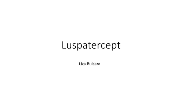 Luspatercept | PPTX | Blood Disorders | Diseases and Conditions