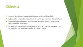 LUXACIONES AGUDAS DE RODILLA Y ROTULA..pptx