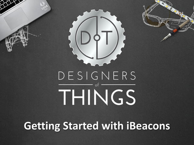 Getting Started with iBeacons (Designers of Things 2014) | PPT
