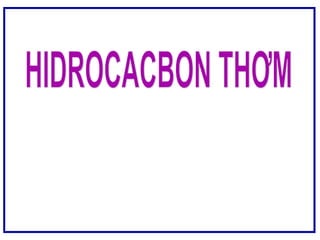 Luyện tập hidrocacbon thơm | PPT