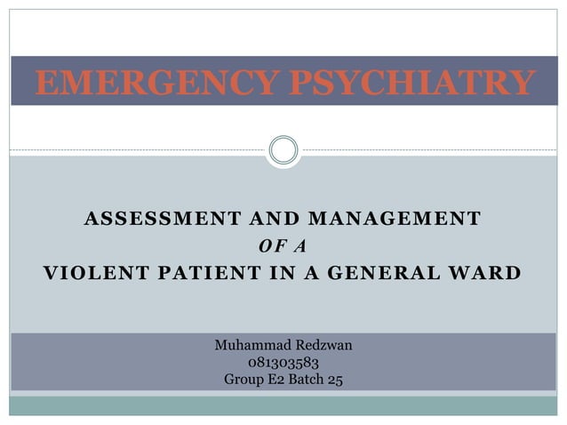 ASSESSMENT AND MANAGEMENT of a VIOLENT PATIENT in a GENERAL WARD | PPTX ...
