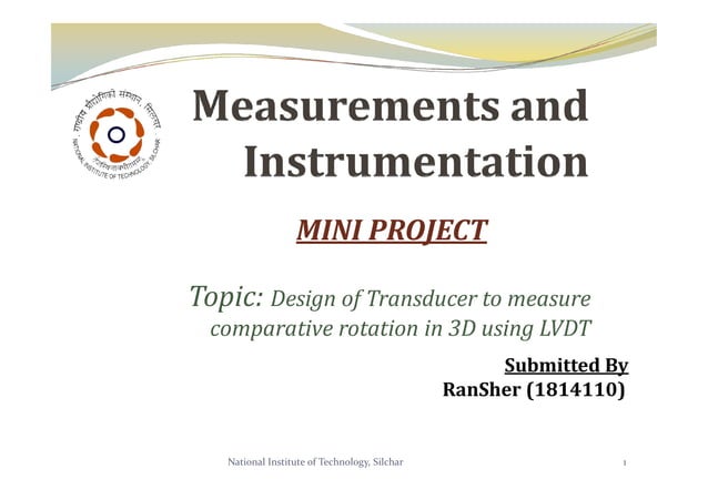 Design Of Transducer To Measure Comparative Rotation In 3d Using Lvdt Ppt