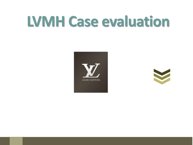 Lvmh case evaluation | PPTX | Marketing and Advertising | Business