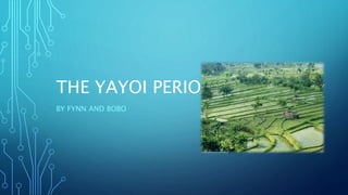 The yayoi period power point | PPTX | Agriculture | Industries