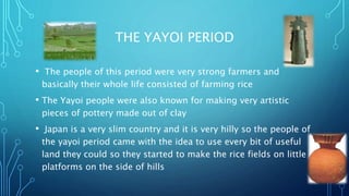 The yayoi period power point | PPTX | Agriculture | Industries