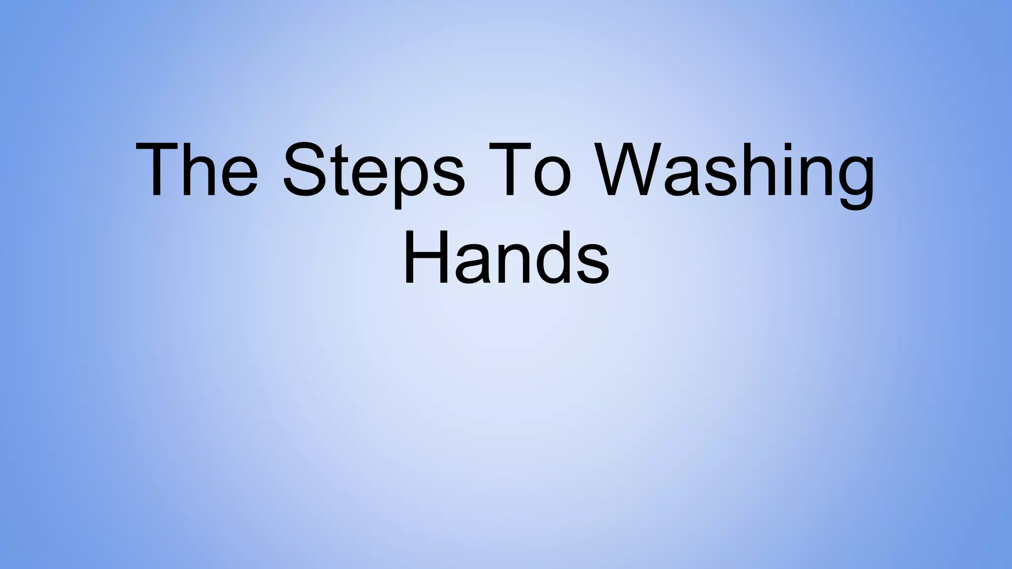 The steps to washing hands | PPTX
