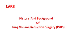 Lung Volume Reduction Surgery | PPTX
