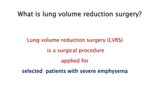 Lung Volume Reduction Surgery | PPTX