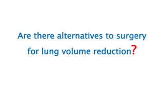 Lung Volume Reduction Surgery | PPTX