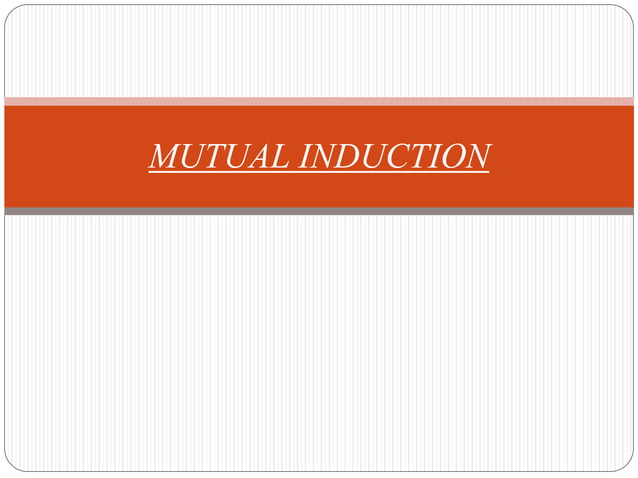 Mutual induction | PPTX
