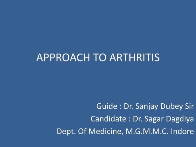 Approach to arthritis | PPTX | Bone and Joint Conditions | Diseases and ...