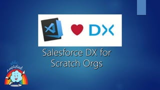 Salesforce DX for Scratch Orgs | PPT