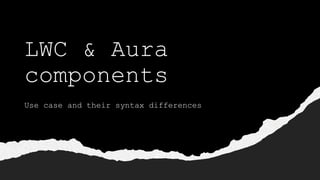 LWC & Aura components and their syntax . | PPTX