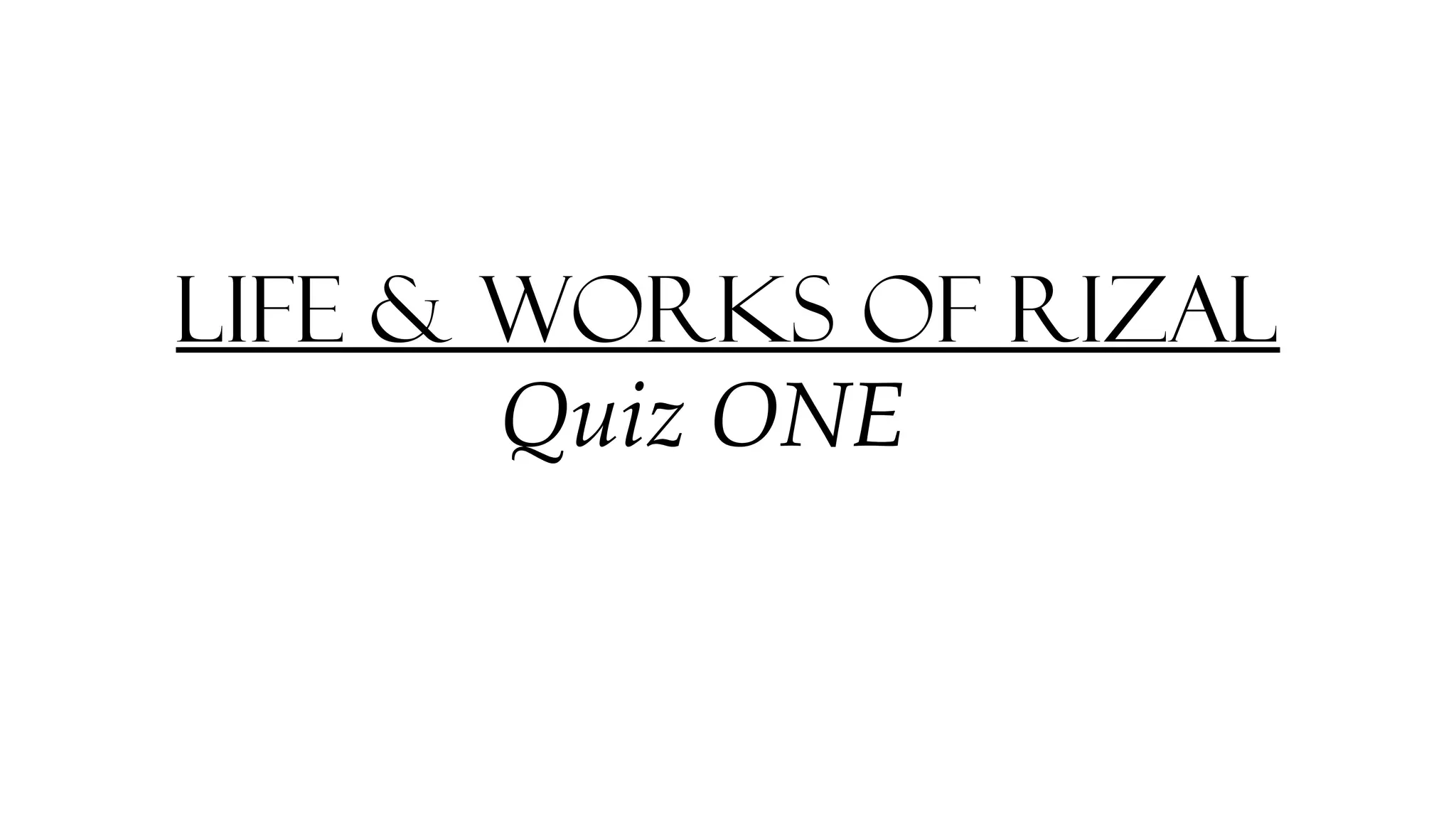 LWR Quiz ONE Life and Works of Rizal .pptx