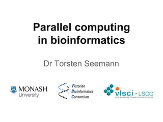 Parallel computing in bioinformatics t.seemann - balti bioinformatics - wed 10 sep 2014 | PPTX ...