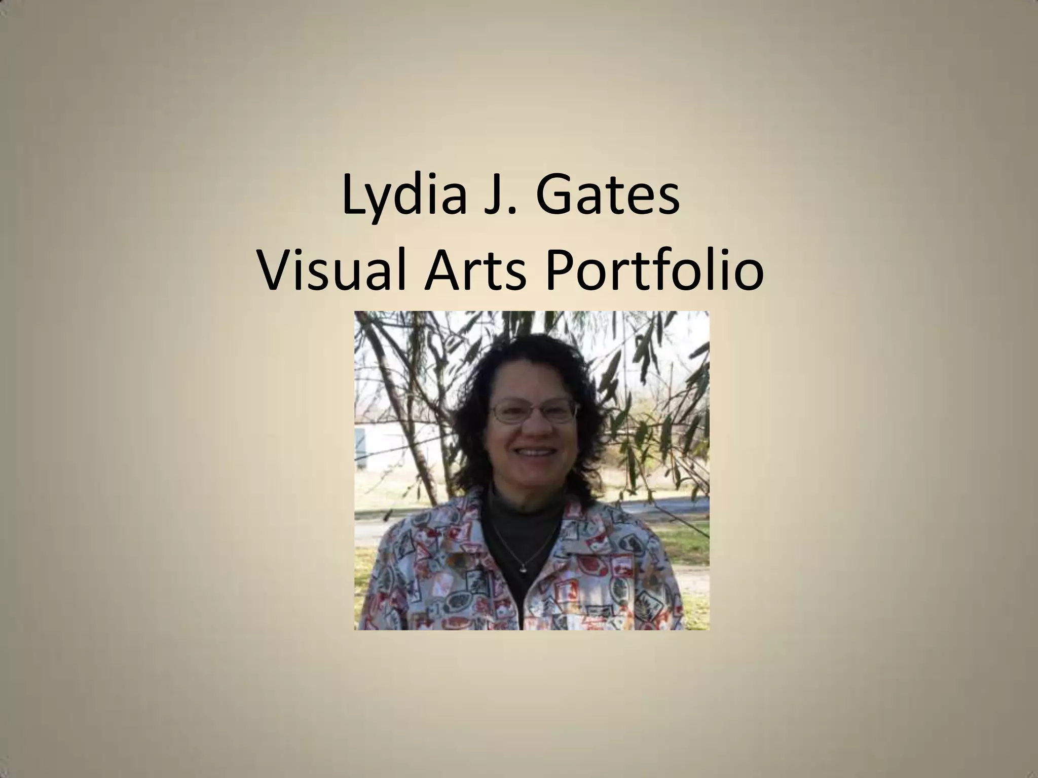 Lydia J gates Visual Arts Portfolio | PPT