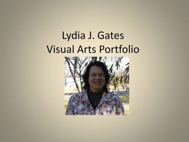Lydia J gates Visual Arts Portfolio | PPT