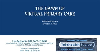 Telehealth Secrets 2019: The Dawn of Virtual Primary Care - Lyle ...