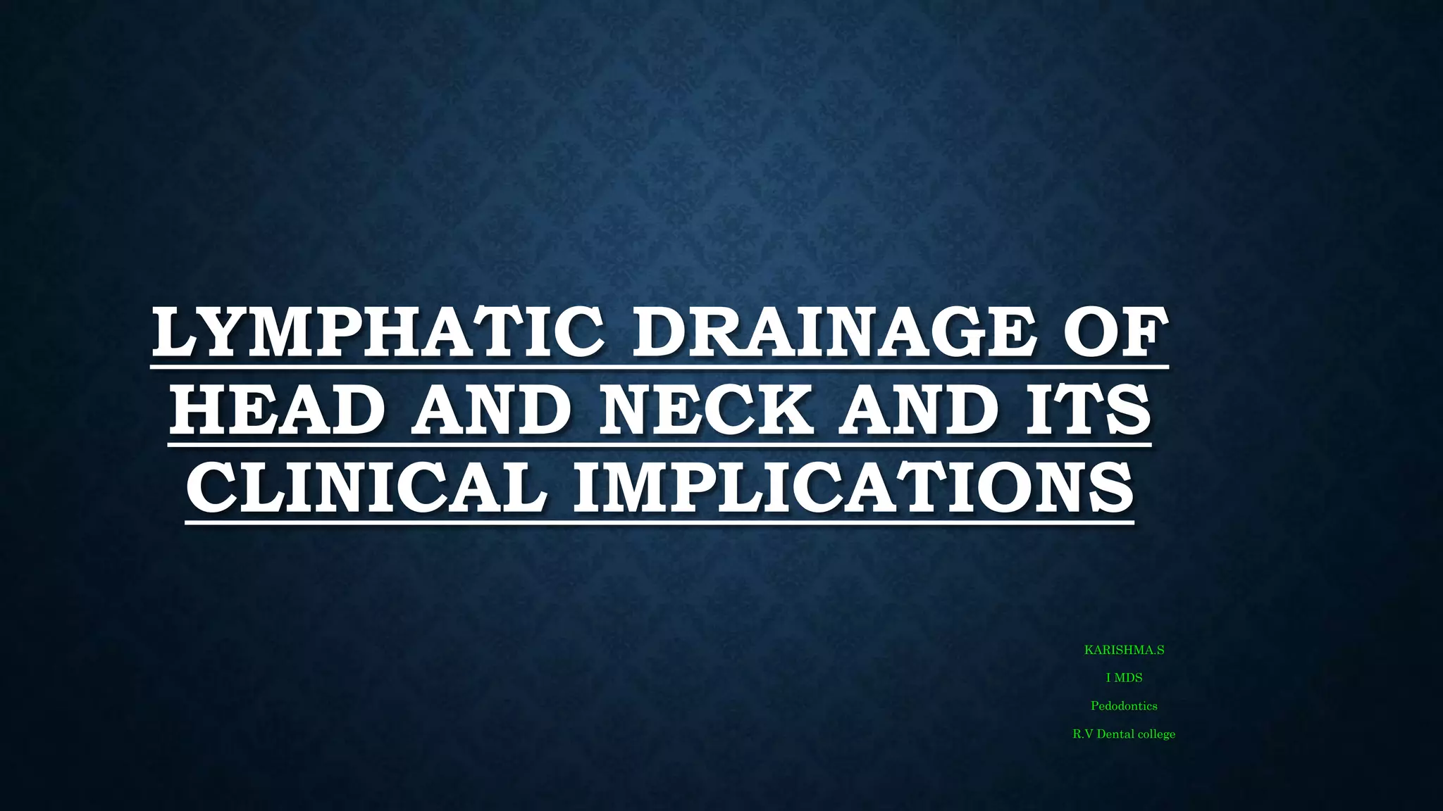 Lymphatic drainage of head and neck and its | PPTX