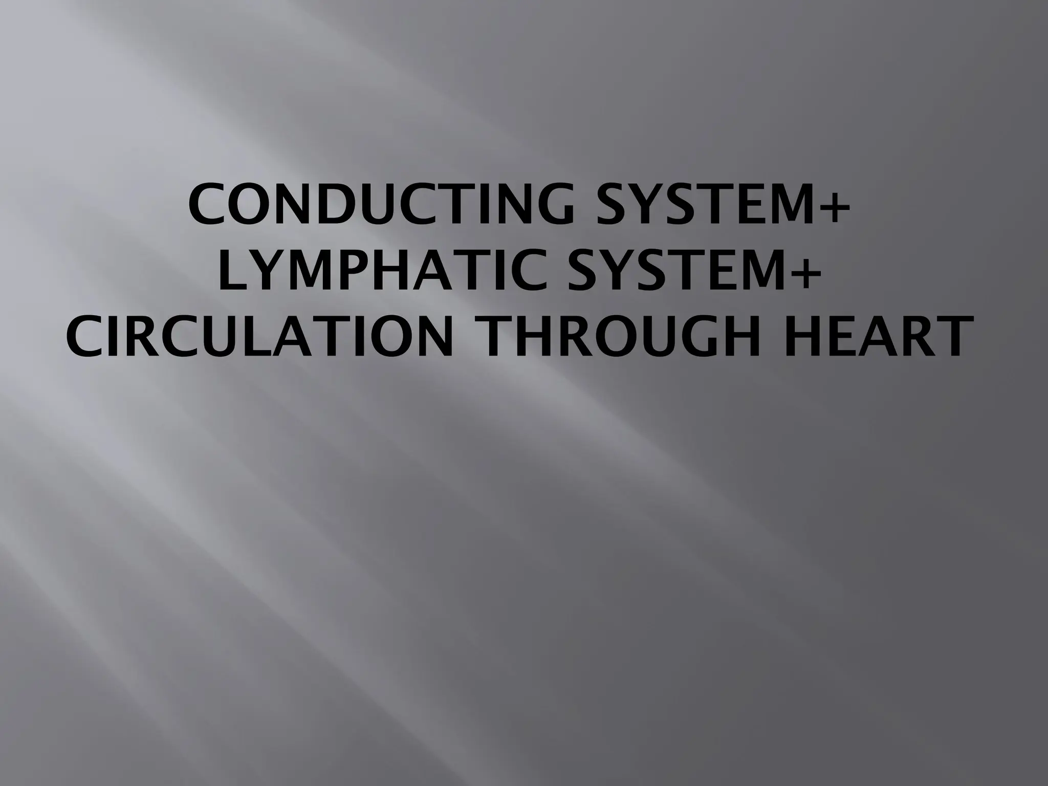 lymphatic system+ conducting system+ fetal , neonatal circulation.pptx