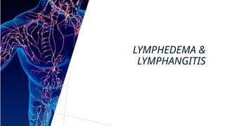 lymphedema, lymphangitis pathology .pptx