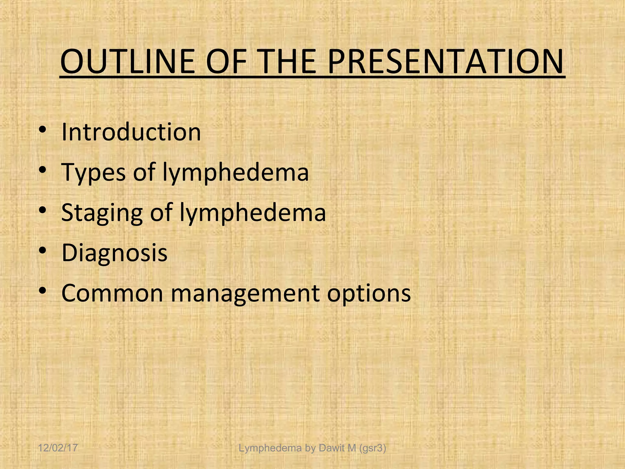 Lymphedema by Dr.dawit surgical resident@ Jimma university | PPT