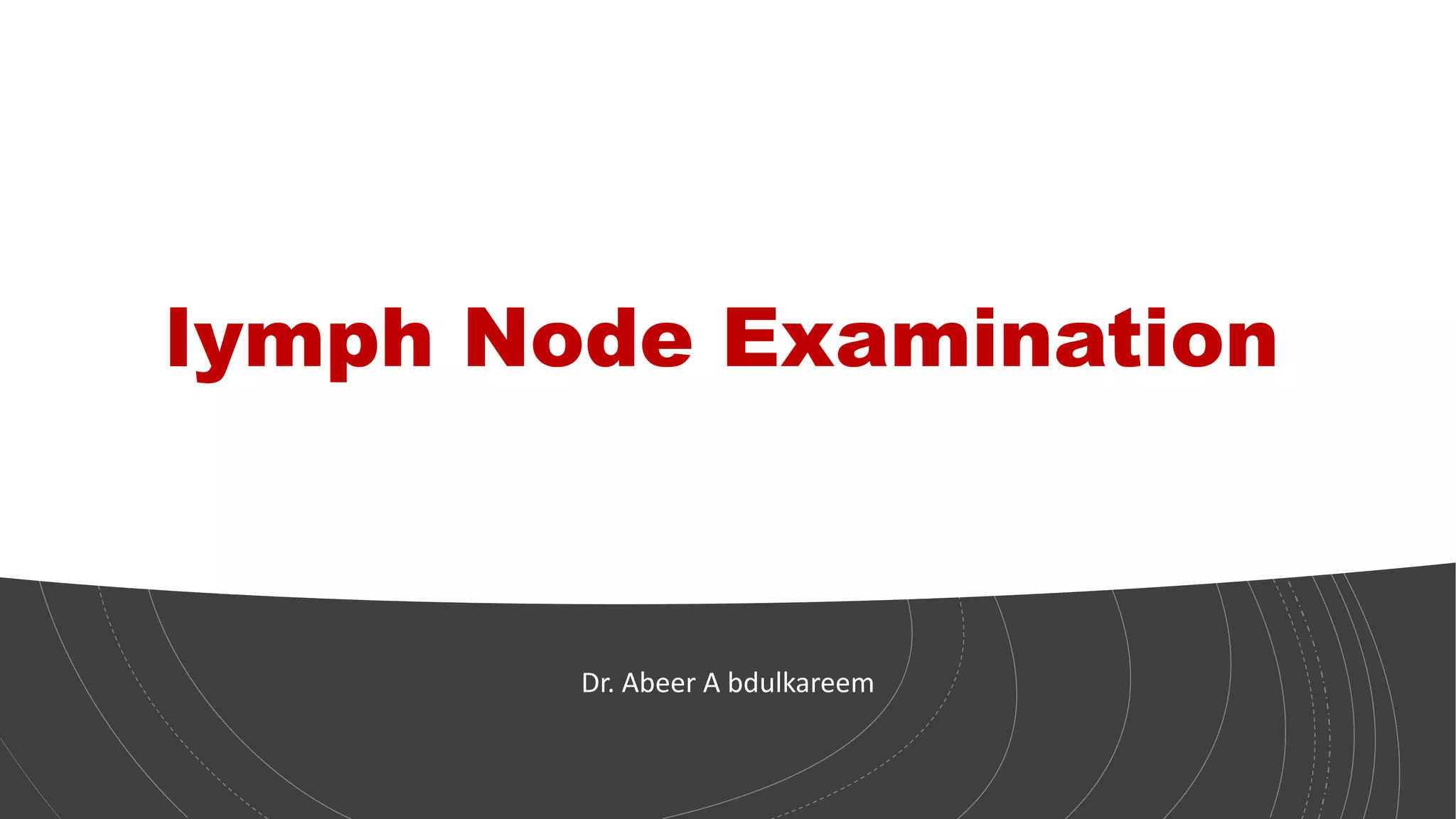 Lymph nodes examination | PPTX