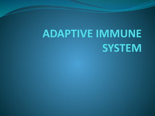 lymphocytes ADAPTIVE IMMUNE SYSTEM.pptx