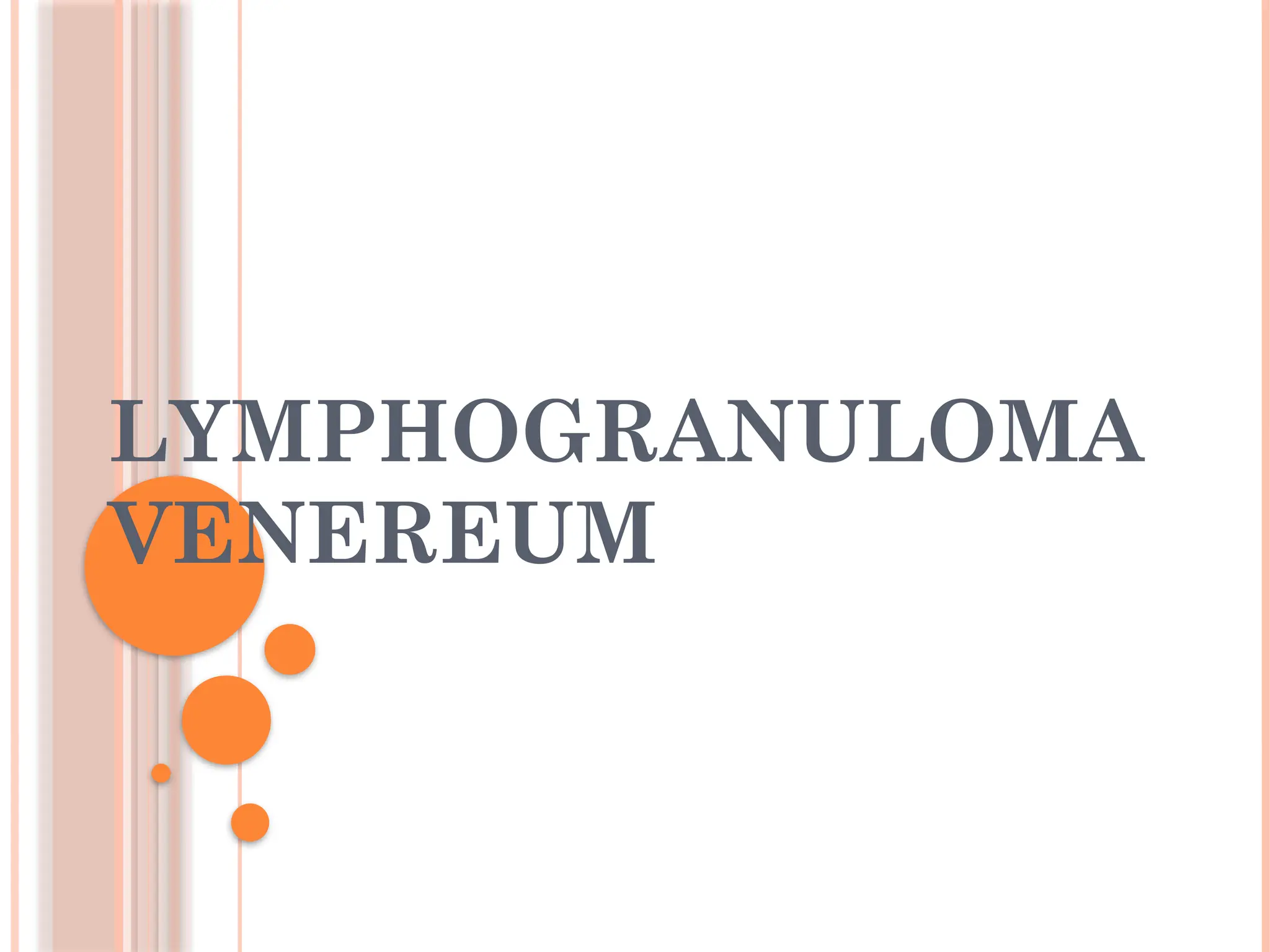 LYMPHOGRANULOMA VENEREUM - Sexually transmitted infections | PPT