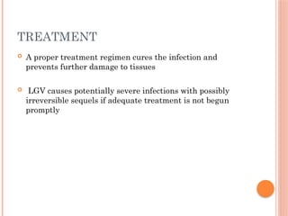LYMPHOGRANULOMA VENEREUM - Sexually transmitted infections | PPTX