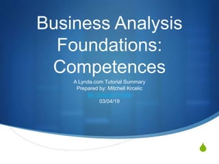 Business Analysis Foundations :Competences ( Lynda assignment #2) | PPTX