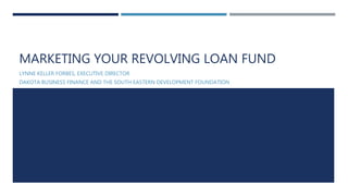Marketing Your Revolving Loan Fund | PPTX