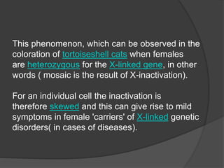 Lyon hypothesis-X-inactivation-mosaic formation | PPTX