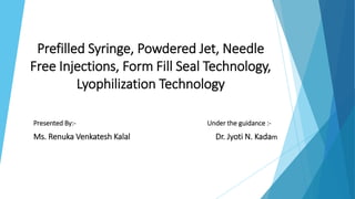 Lyophilization, Prefilled, Needle free injection.pptx