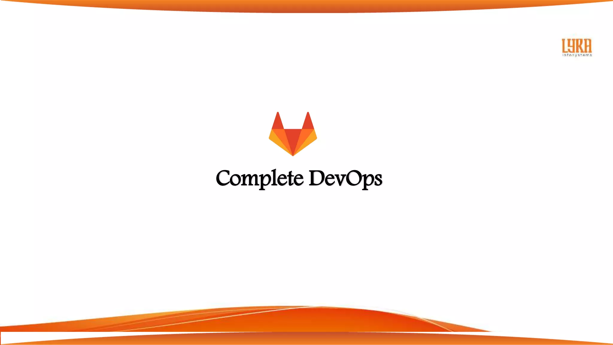 Lyra Infosystems - GitLab Overview Deck 2020 | PPT