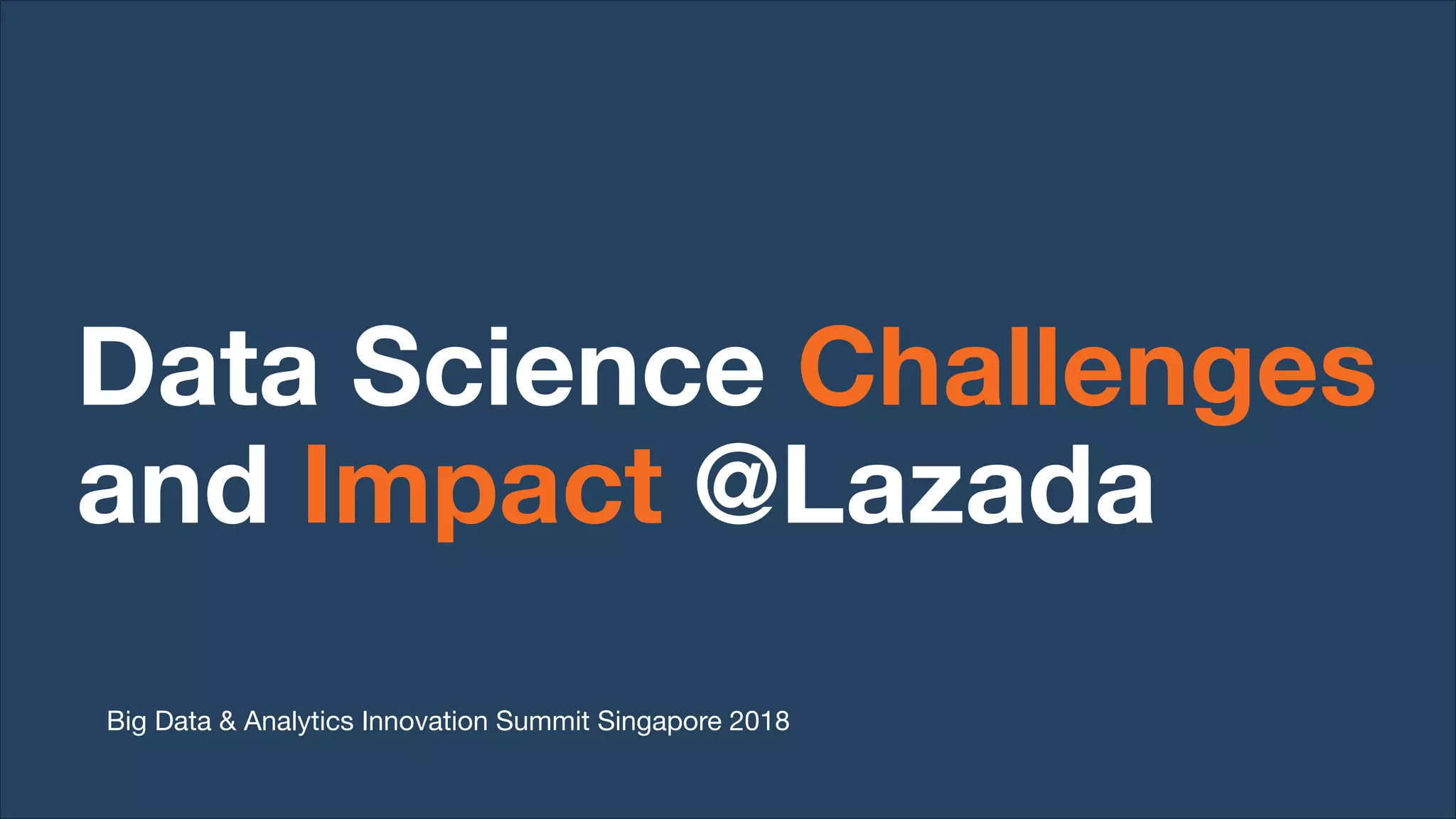 Data Science Challenges and Impact at Lazada (Big Data and Analytics ...