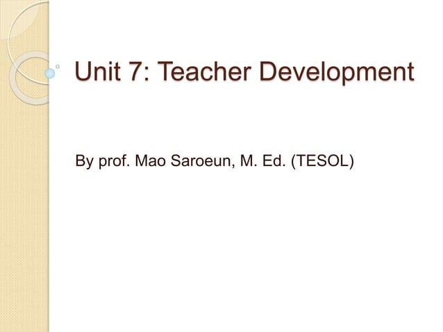 Unit 7- Teacher Development.ppt