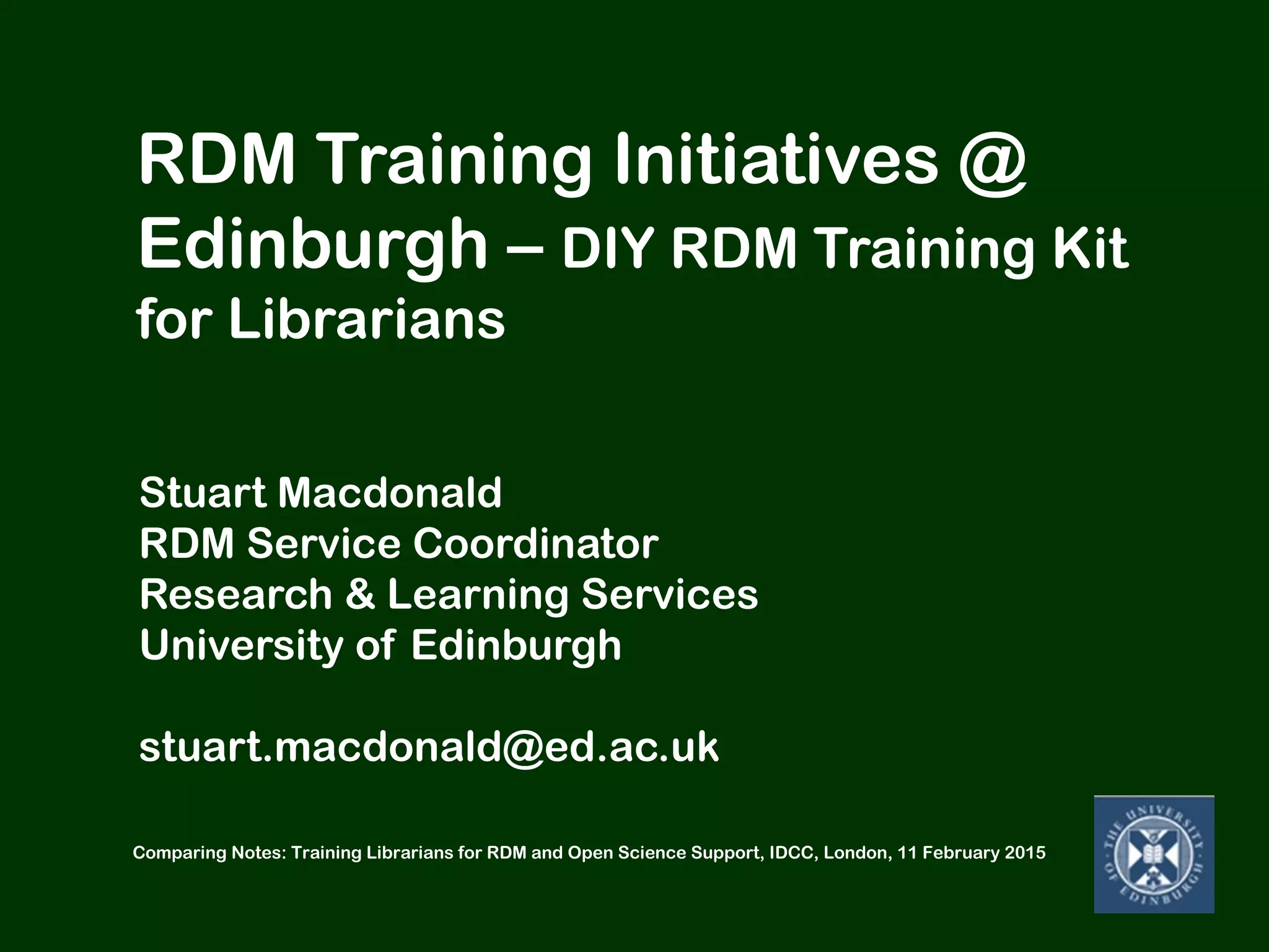 RDM Training Initiatives @ Edinburgh – DIY RDM Training Kit for Librarians | PPT