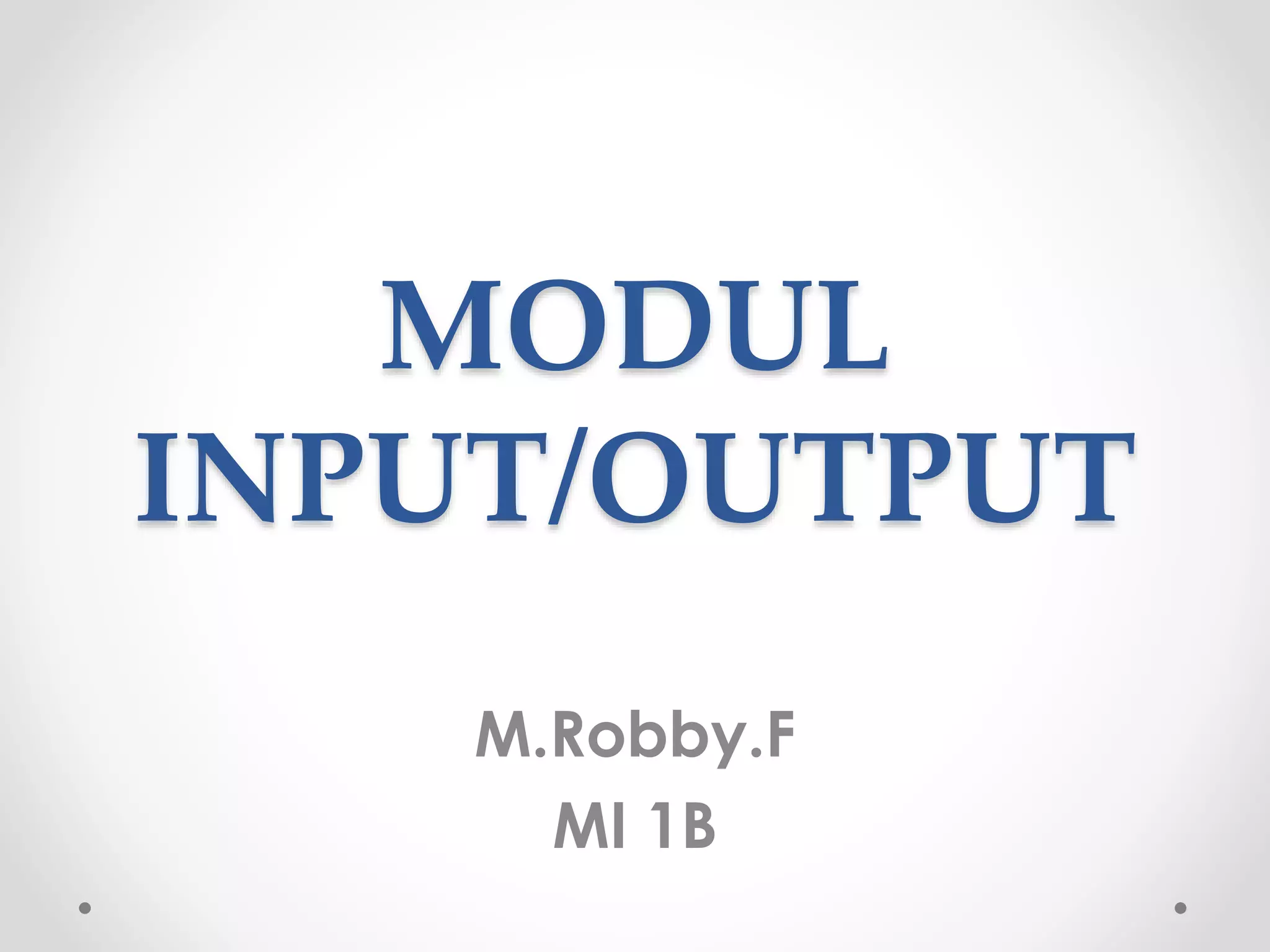 Modul I/O by MRobbyF | PPTX