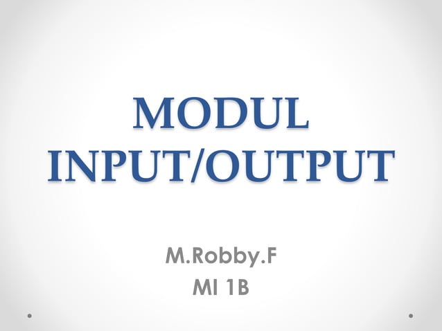 Modul I/O by MRobbyF | PPTX