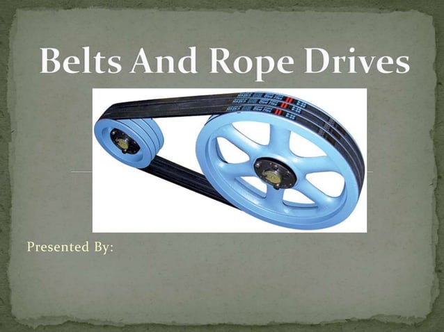 Belt and Rope drives | PPTX