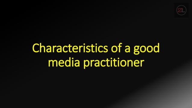 M.I.L Characteristics of a good media practitioner | PPTX