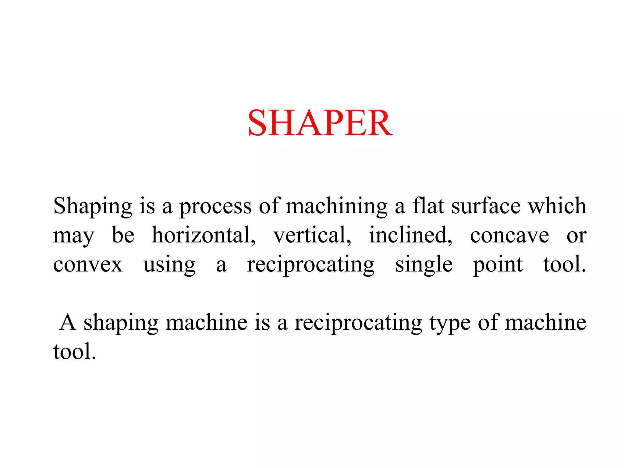 M.P- II-UNIT III-SHAPER, MILLING AND BROACHING MACHINES.ppt