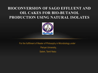 Bioconversion of sago waste and oil cakes into biobutanol using ...