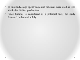 Bioconversion of sago waste and oil cakes into biobutanol using ...